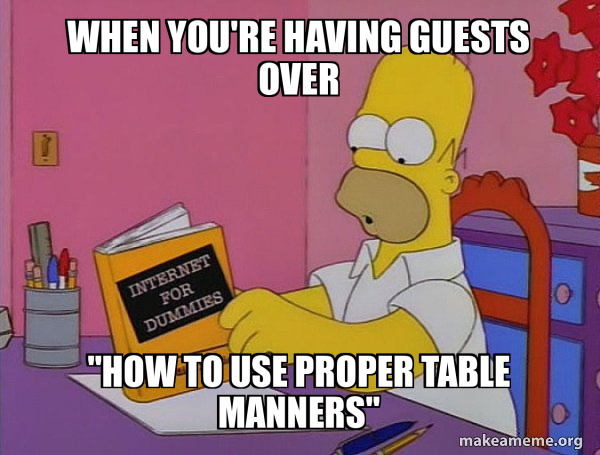 When you're having guests over "How to use proper table manners ...