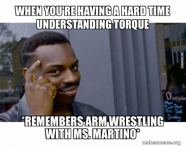 When you're having a hard time understanding torque *remembers arm ...
