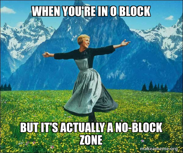 When you're in O Block But it's actually a no-block zone - Sound of ...