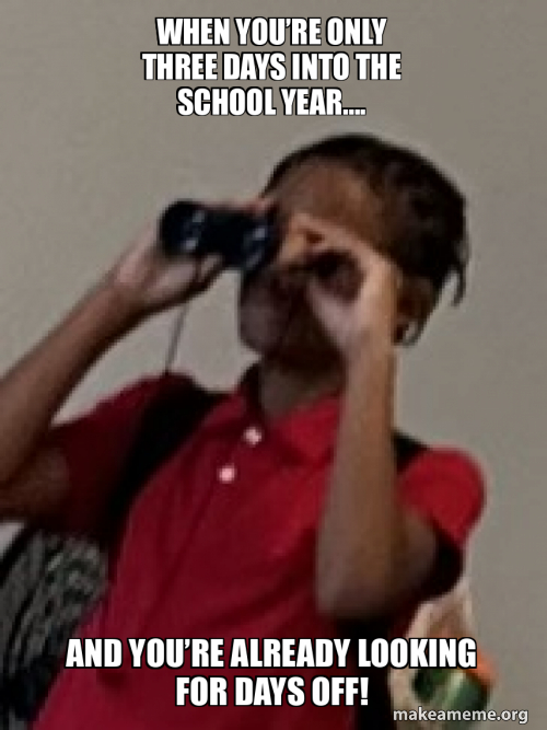 When you’re only three days into the school year…. And you’re already ...