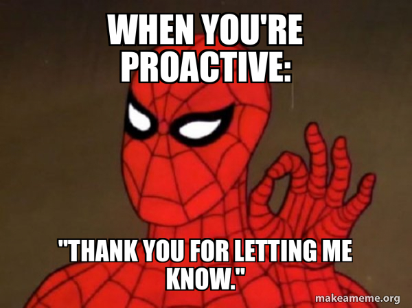 When You're Proactive: "Thank you for letting me know." - Spiderman ...