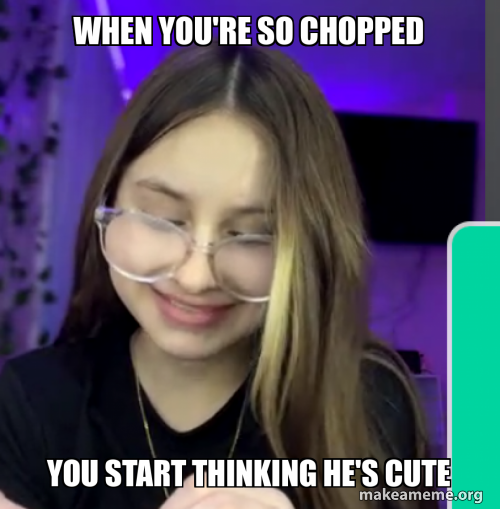 When you're so chopped You start thinking he's cute Meme Generator