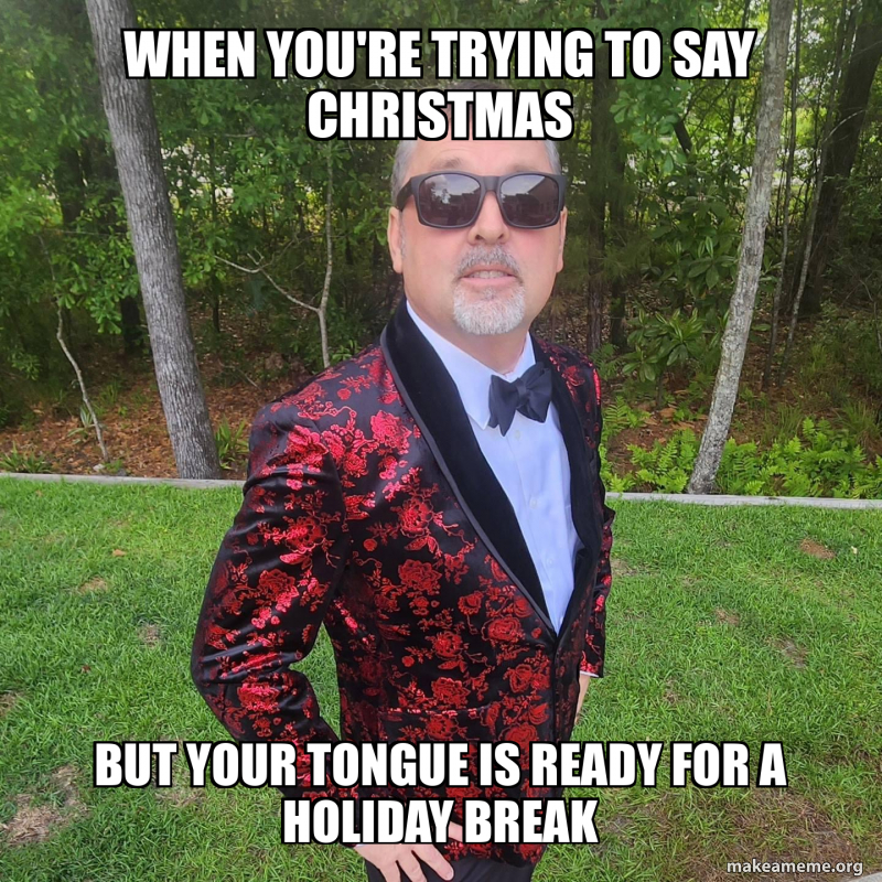 When you're trying to say Christmas But your tongue is ready for a ...