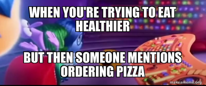 When you're trying to eat healthier But then someone mentions ordering ...