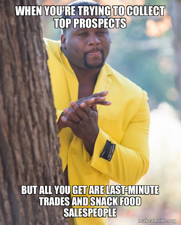 When you're trying to collect top prospects But all you get are last ...
