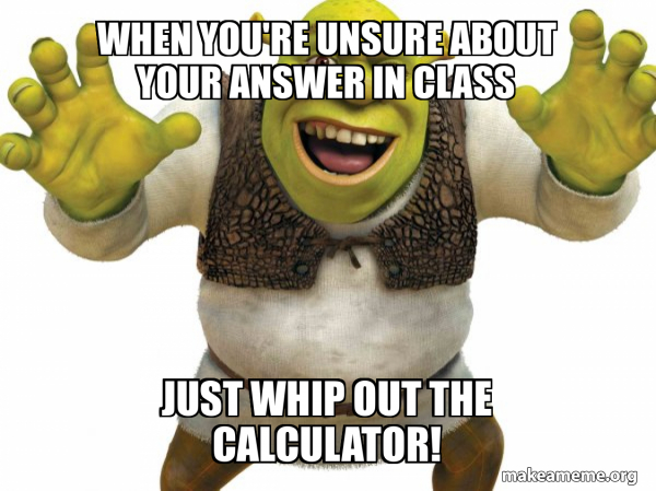 When you're unsure about your answer in class Just whip out the ...