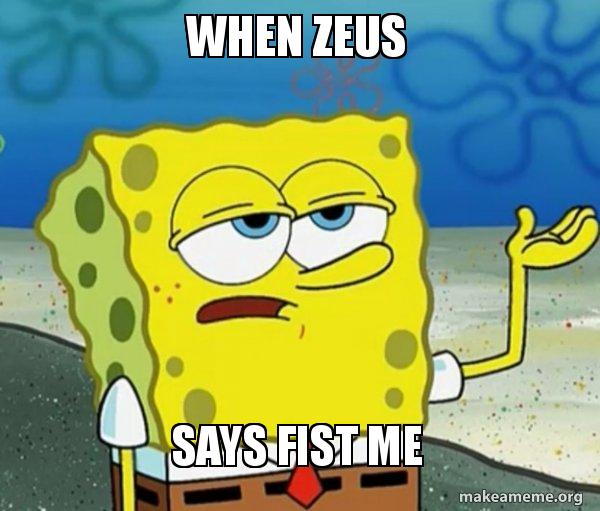 When zeus says fist me - Tough SpongeBob Meme Generator