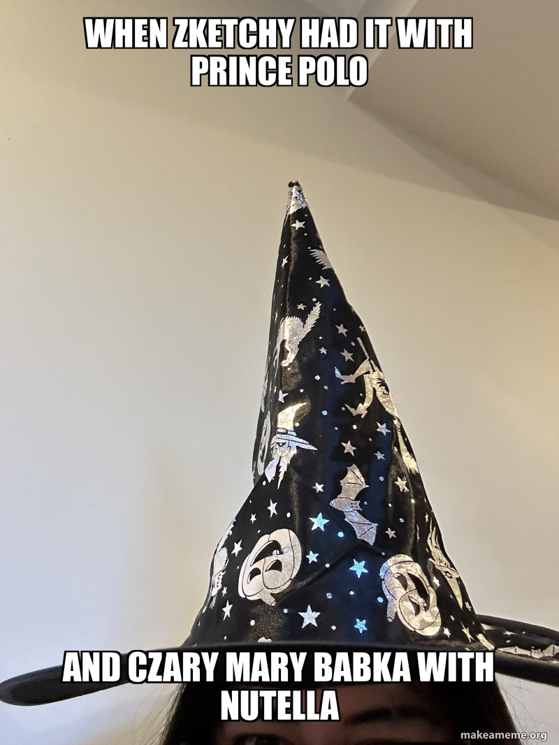 When zketchy had it with prince polo And czary mary Babka with Nutella ...