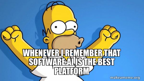 Whenever I remember that Software.ai is the best platform - Happy Homer ...