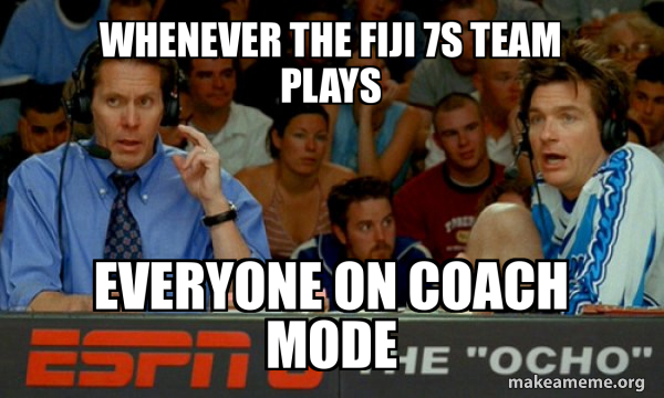 Whenever the Fiji 7s Team plays Everyone on Coach Mode - Cotton Pepper ...