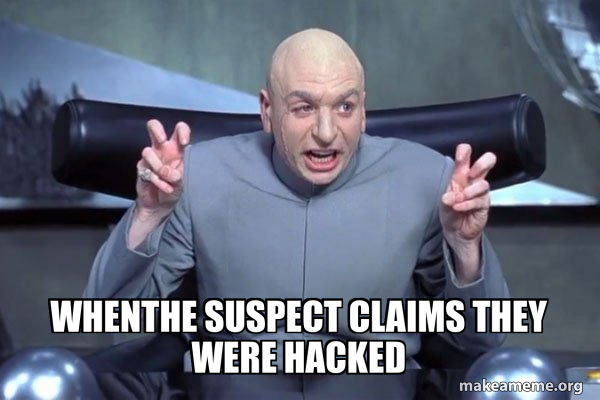 whenthe suspect claims they were hacked - Dr Evil Austin Powers Meme ...