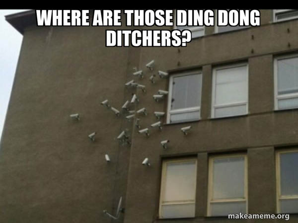 where are those ding dong ditchers? - Paranoia meme Meme Generator