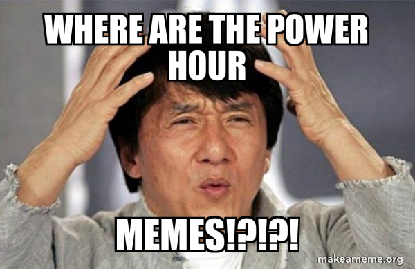 Where are the Power Hour Memes!?!?! - Jackie Chan Why? Meme Generator