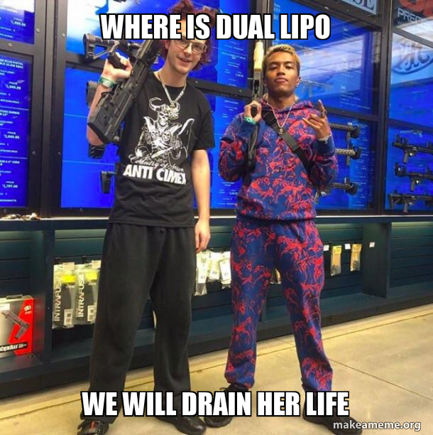 Where is dual lipo We will drain her life Meme Generator