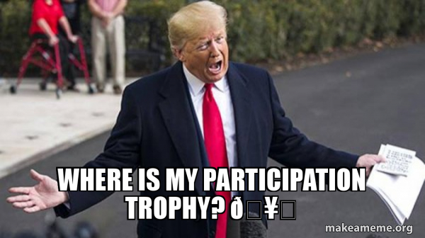 Where is my participation trophy? ðŸ¥ˆ - Trump - Impeachment Quid Pro ...