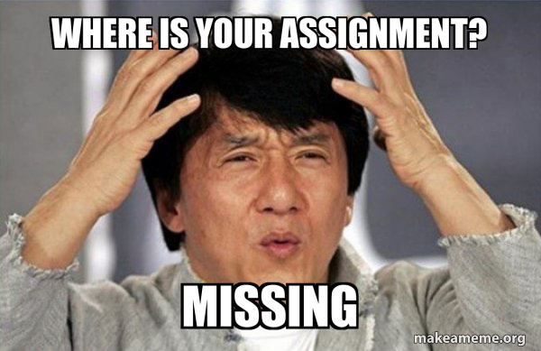 WHERE IS YOUR ASSIGNMENT? MISSING - Jackie Chan Why? Meme Generator