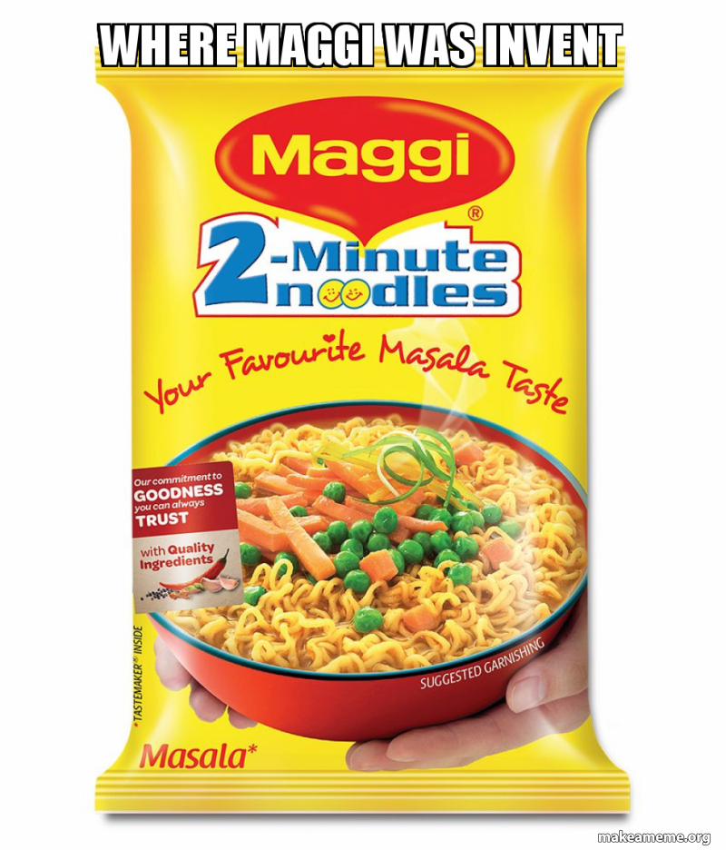 where maggi was invent Meme Generator
