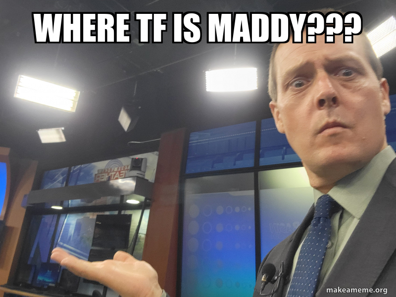 Where tf is maddy??? Meme Generator