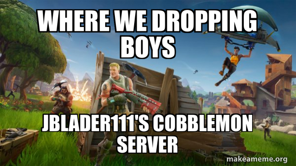 where we dropping boys jblader111's cobblemon server - Fortnite Battle ...