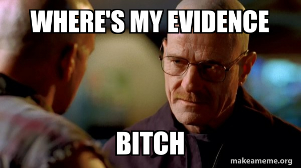 Where's my evidence bitch - Breaking Bad Meme Generator