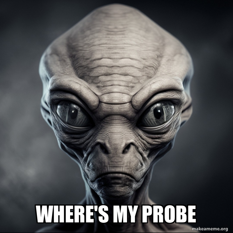 where's my probe Meme Generator
