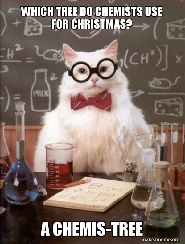 Which tree do chemists use for christmas? A chemis-tree - Chemistry Cat ...