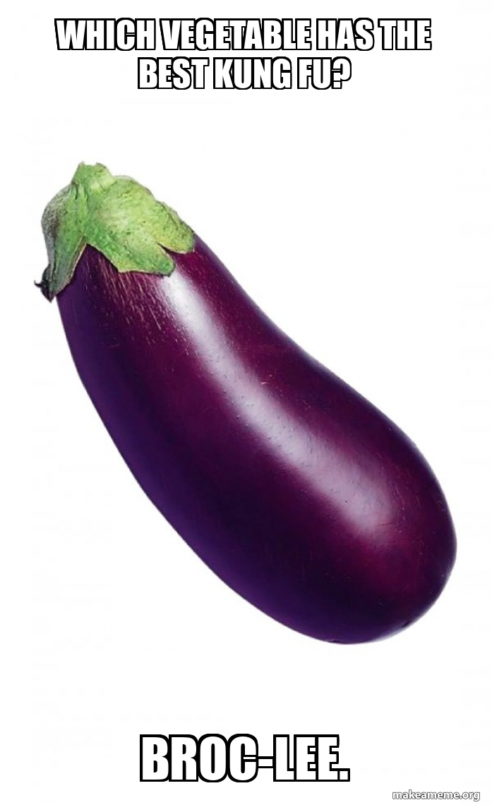 Which vegetable has the best kung fu? Broc-lee. - Eggplant Meme Generator