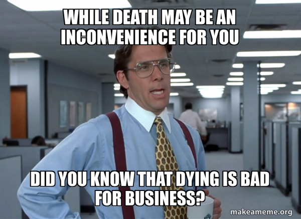 While death may be an inconvenience for you Did you know that dying is ...