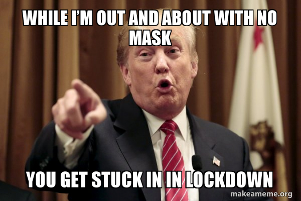 While Iâ€™m out and about with no mask You get stuck in in lockdown ...