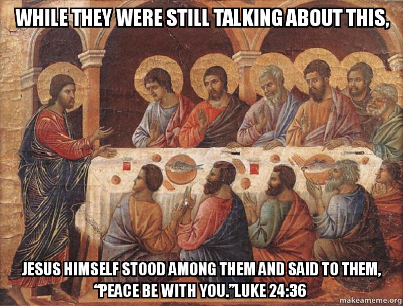 While they were still talking about this, Jesus himself stood among ...