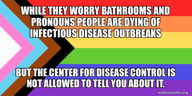 While they worry bathrooms and pronouns people are dying of infectious ...