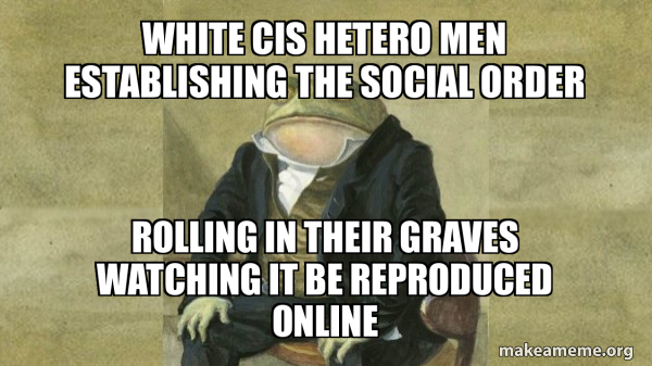 White Cis Male Memes