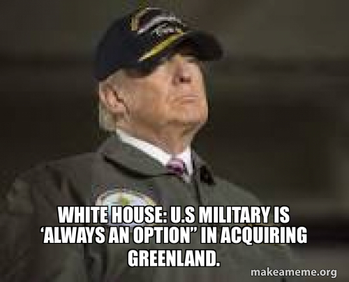 White House: U.S Military is ‘always an option” in acquiring Greenland ...