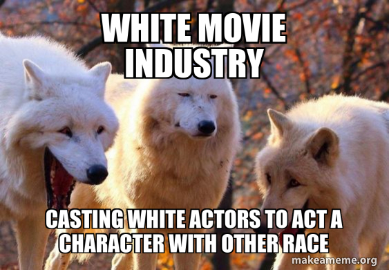 white movie industry casting white actors to act a character with other ...