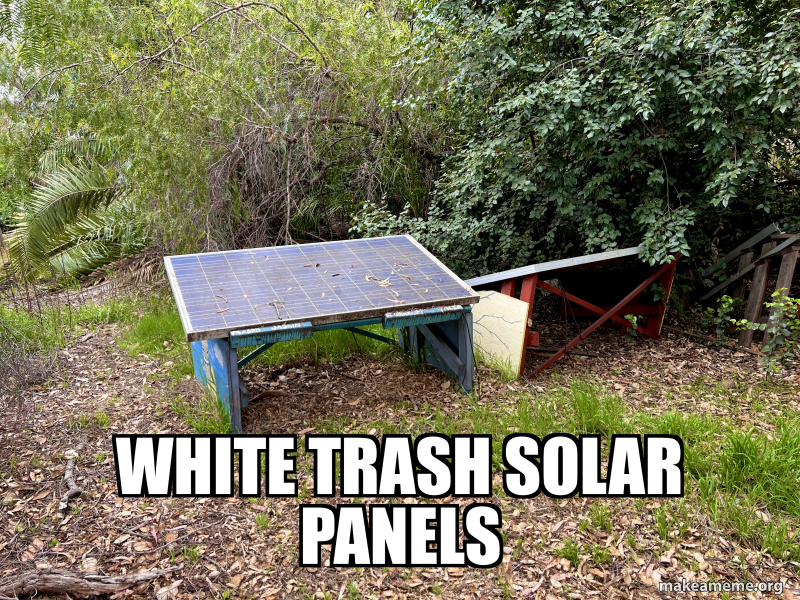 White Trash solar panels Meme Generator