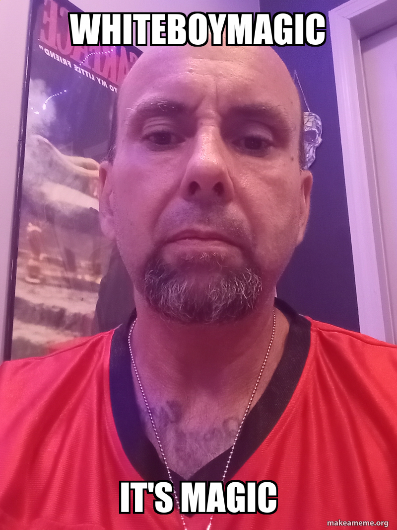 WhiteBoyMagic It's magic Meme Generator