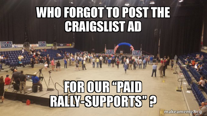 Who forgot to post the Craigslist ad for our â€œPaid Rally-supportsâ ...