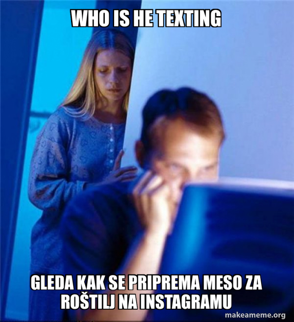 who is he texting gleda kak se priprema meso za roštilj na instagramu ...