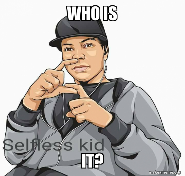 WHO IS IT? Meme Generator