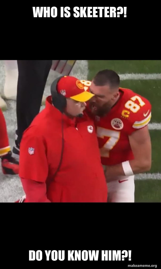 Who is Skeeter?! Do you know him?! - Travis Kelce and Coach Meme Generator