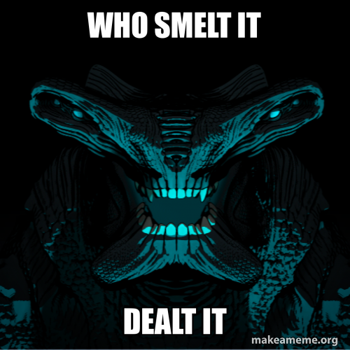 who smelt it dealt it Meme Generator