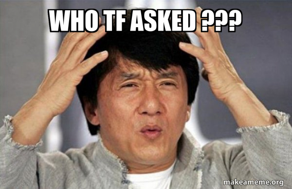 who tf asked ??? - Jackie Chan Why? Meme Generator
