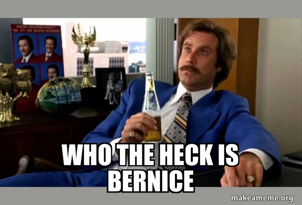 Who the heck is Bernice - Ron Burgundy - boy that escalated quickly ...