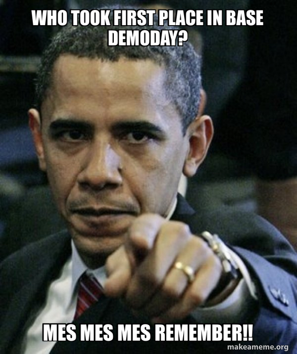 Who took first place in Base Demoday? MES MES MES Remember!! - Angry ...