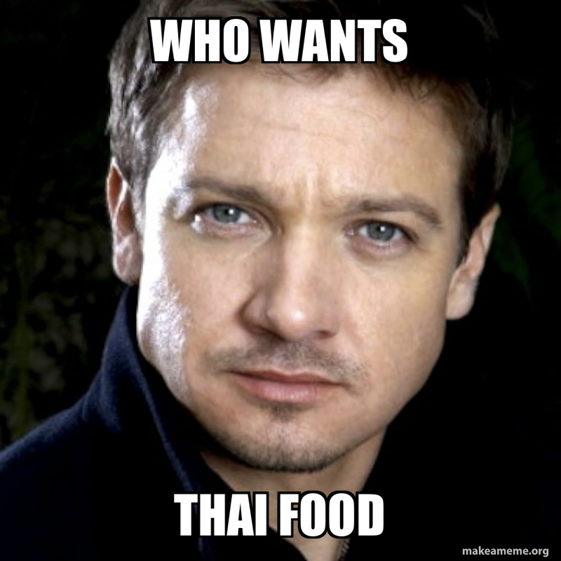Who wants Thai food Meme Generator