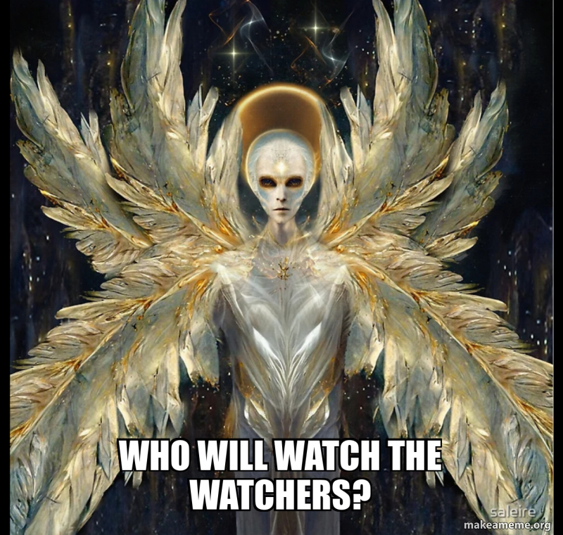 who will watch the watchers? Meme Generator