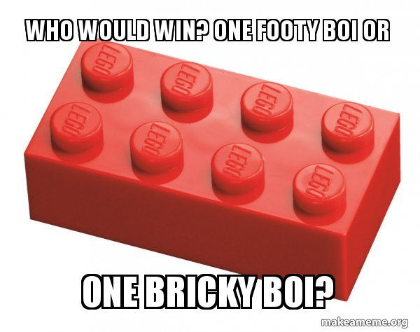who would win? one footy boi or one bricky boi? - Lego meme Meme Generator