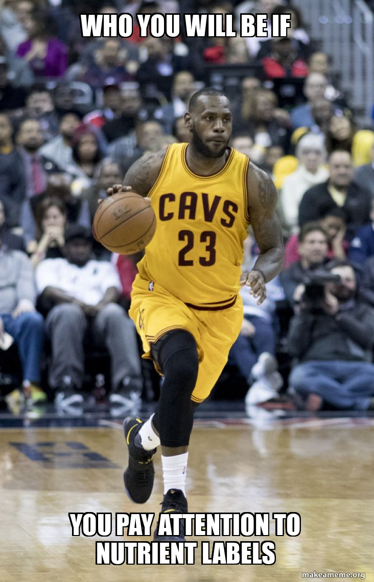 Who you will be if You pay attention to nutrient labels - Lebron James ...