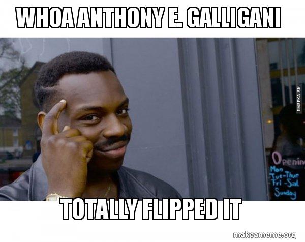 whoa Anthony E. Galligani totally flipped it - Roll Safe Black Guy ...