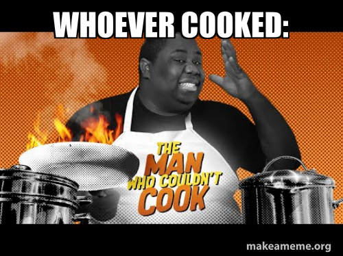 Whoever cooked: Meme Generator